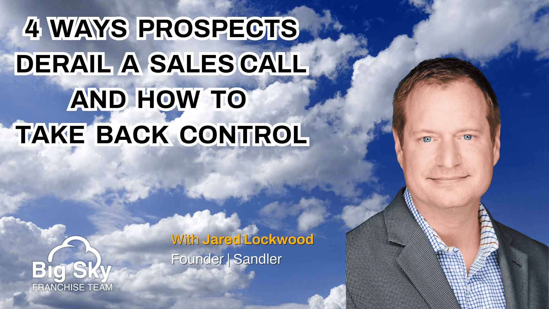4 Ways Prospects Derail a Sales Call and How to Take Back Control